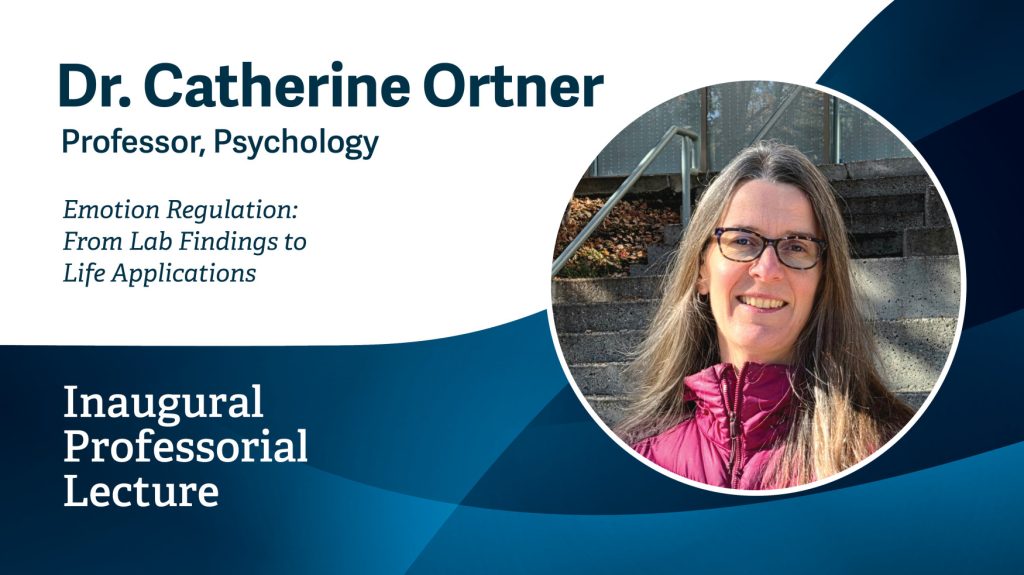 Inaugural Professorial Lecture – Dr. Catherine Ortner: Emotion ...